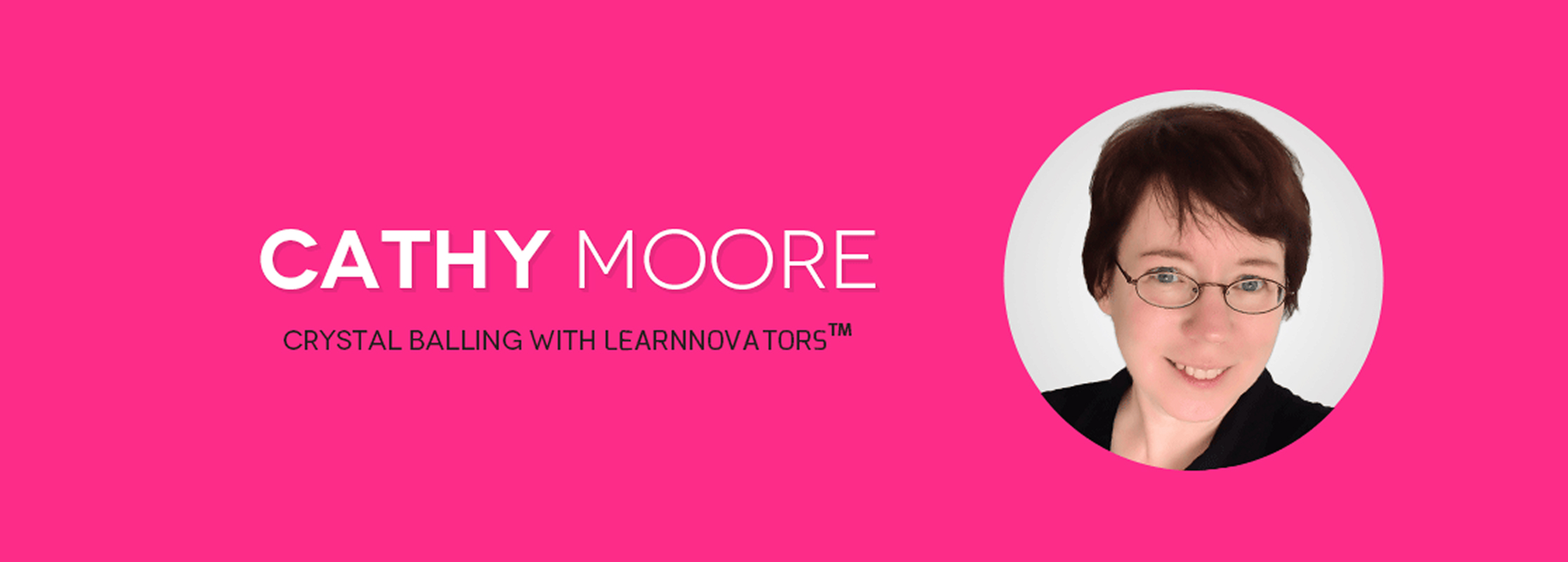 CATHY MOORE – CRYSTAL BALLING WITH LEARNNOVATORS - Learnnovators